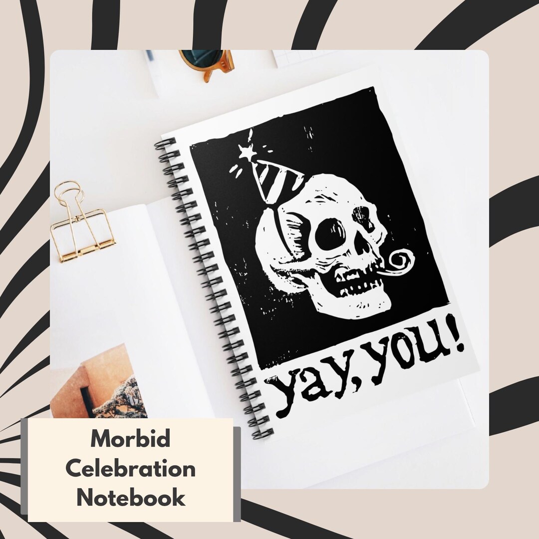 Morbid Celebration Notebook – Gothic Skull Party Journal With "yay, You ...