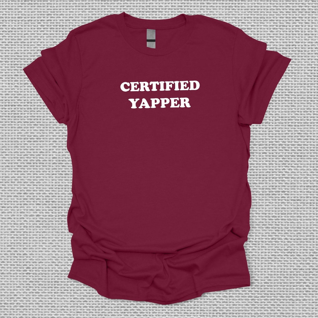 Certified Yapper T-shirt, Funny Meme Shirt, as Seen on Tiktok ...