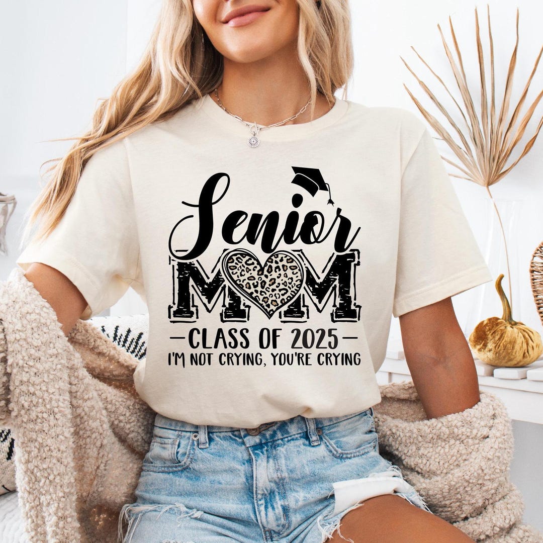 Senior Mom Class of 2025 Shirt, Graduation Gift - Etsy