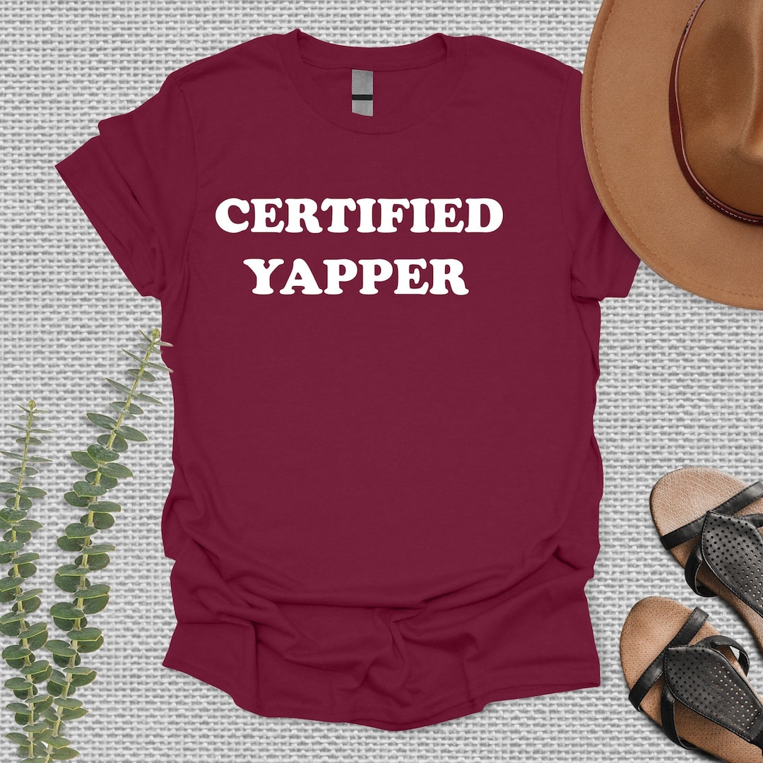 Certified Yapper T-shirt, Funny Meme Shirt, as Seen on Tik Tok T-shirt ...