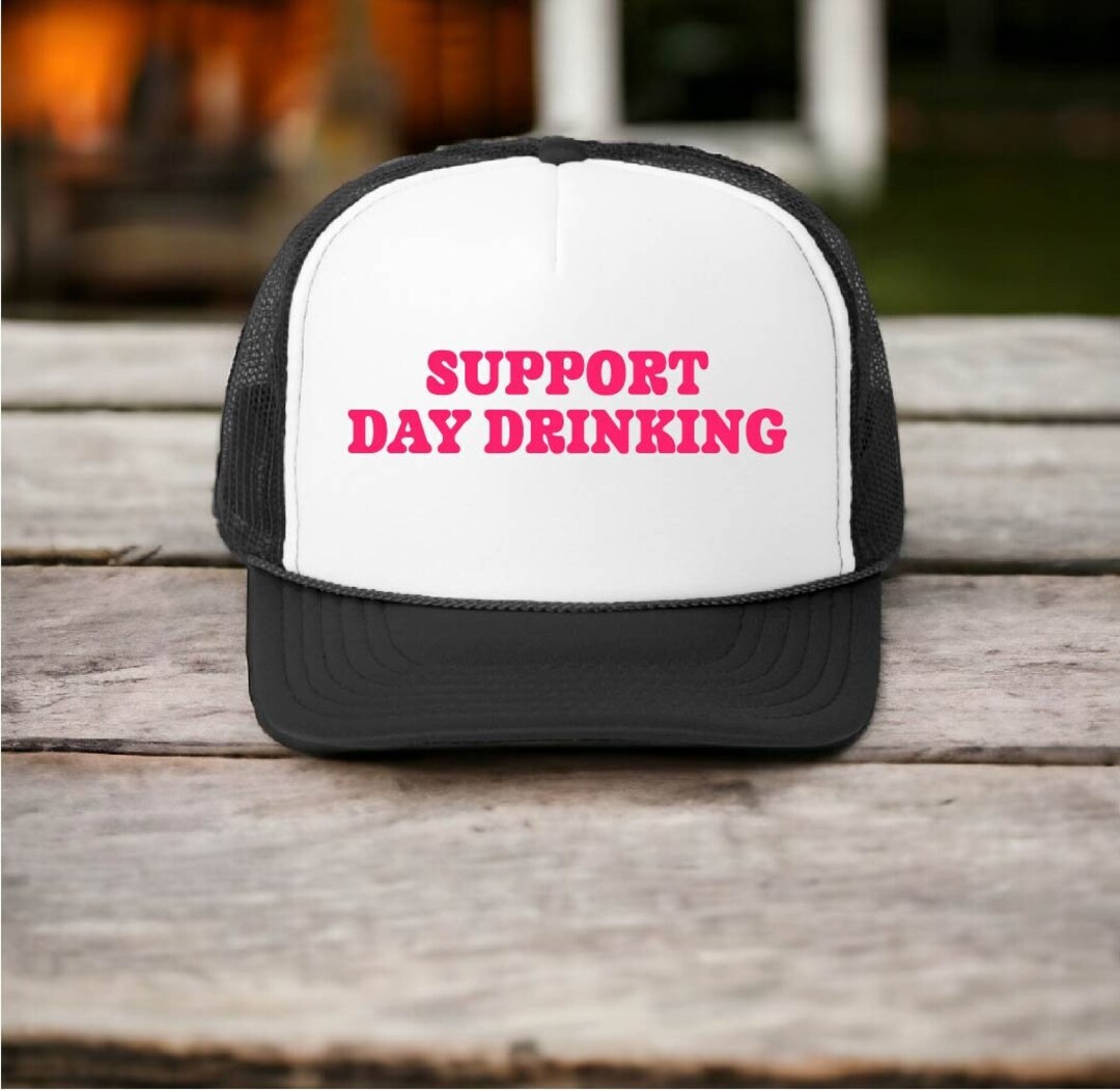 Support Day Drinking Hat, Drinking Day Party Cap, Gift for Drinks Lover ... Support Day Drinking Hat, Drinking Day Party Cap, Gift for Drinks Lover ...