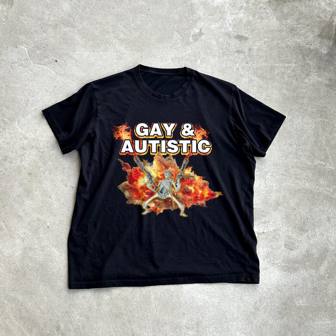 Gay and Autistic Explosion Fire Skeleton Meme Funny Offensive T-shirt ...