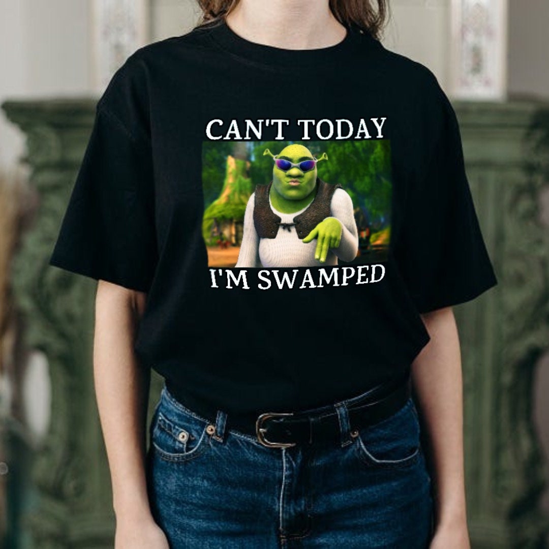 Can't Today I'm Swamped Shrek Donkey Swamp Funny Sassy Meme T-shirt - Etsy