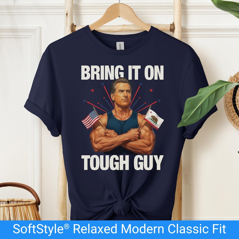 Funny Gavin Newsom Shirt, Bring It on Tough Guy Tshirt, Anti Trump Tee ...