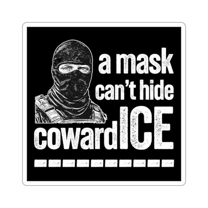 Anti ICE Protest Vinyl Sticker, A Mask Cant Hide Cowardice Sticker ...