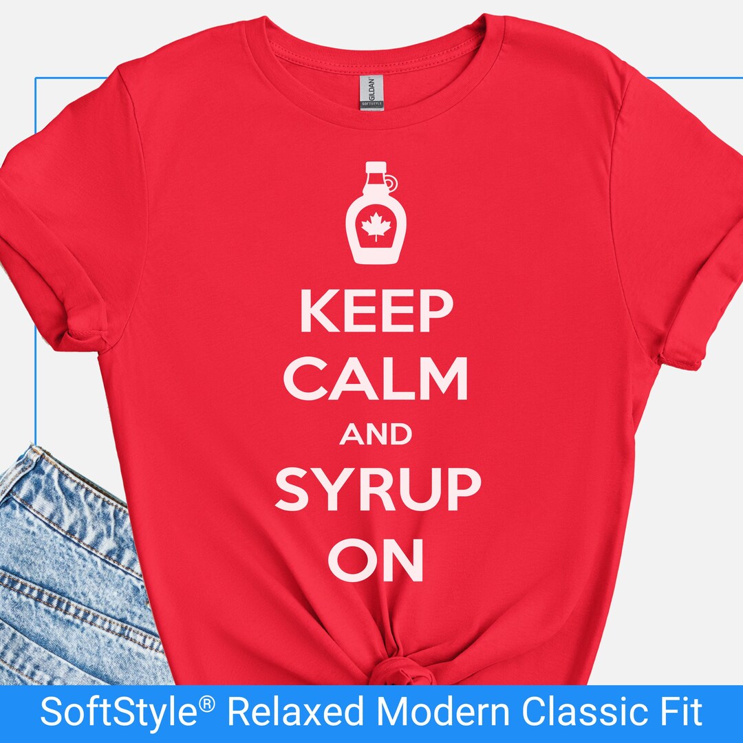 Funny Maple Syrup Lover T Shirt, Keep Calm Syrup on Shirt, Vermont ...