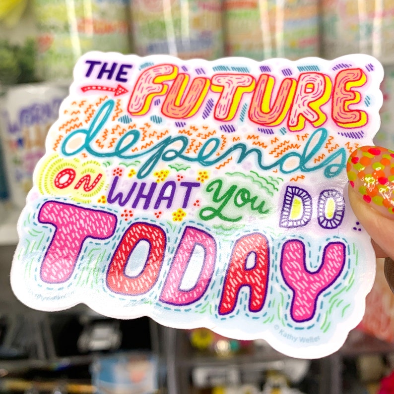 The Future Depends on What You Do Today sticker Motivational - Etsy
