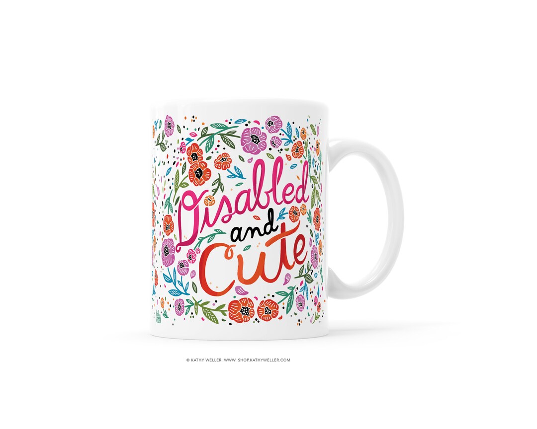 Disabled and Cute Mug Body Positive Disability Awareness Mobility Aid ...