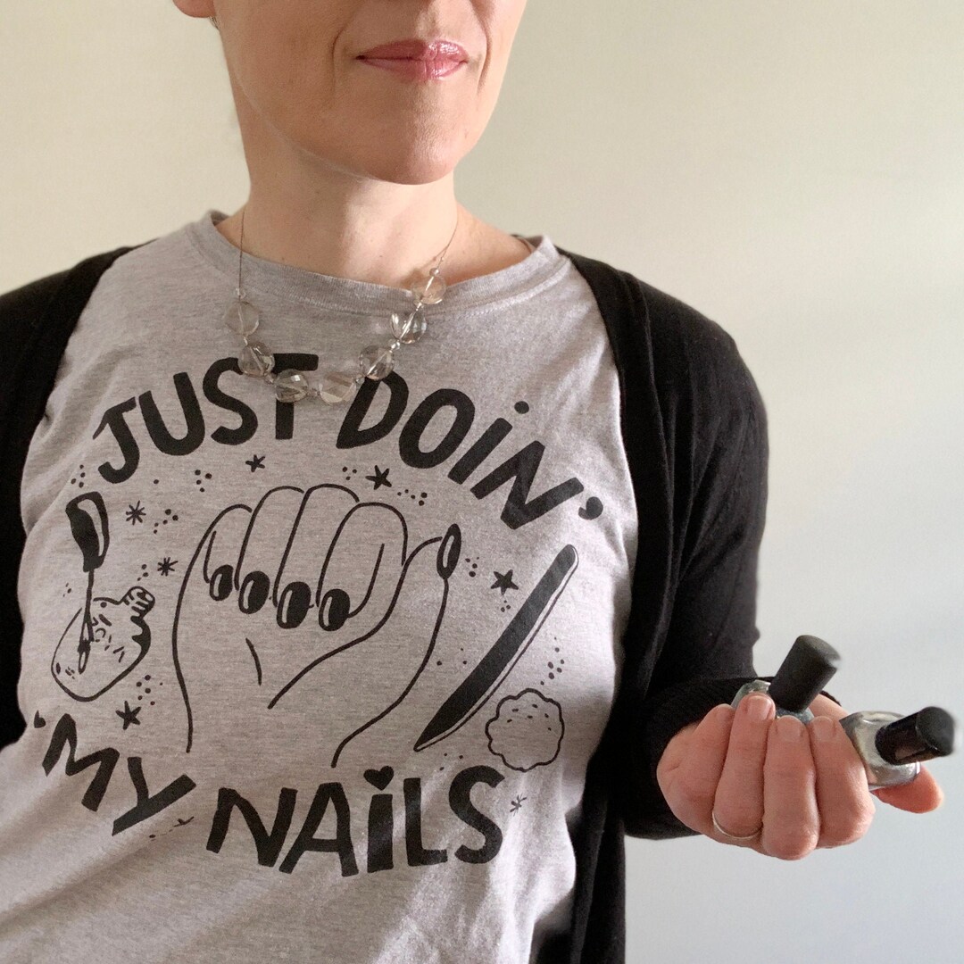 Just Doing My Nails Shirt, Nail Art Tee, Nail Technician Tee, Nail Tech ...