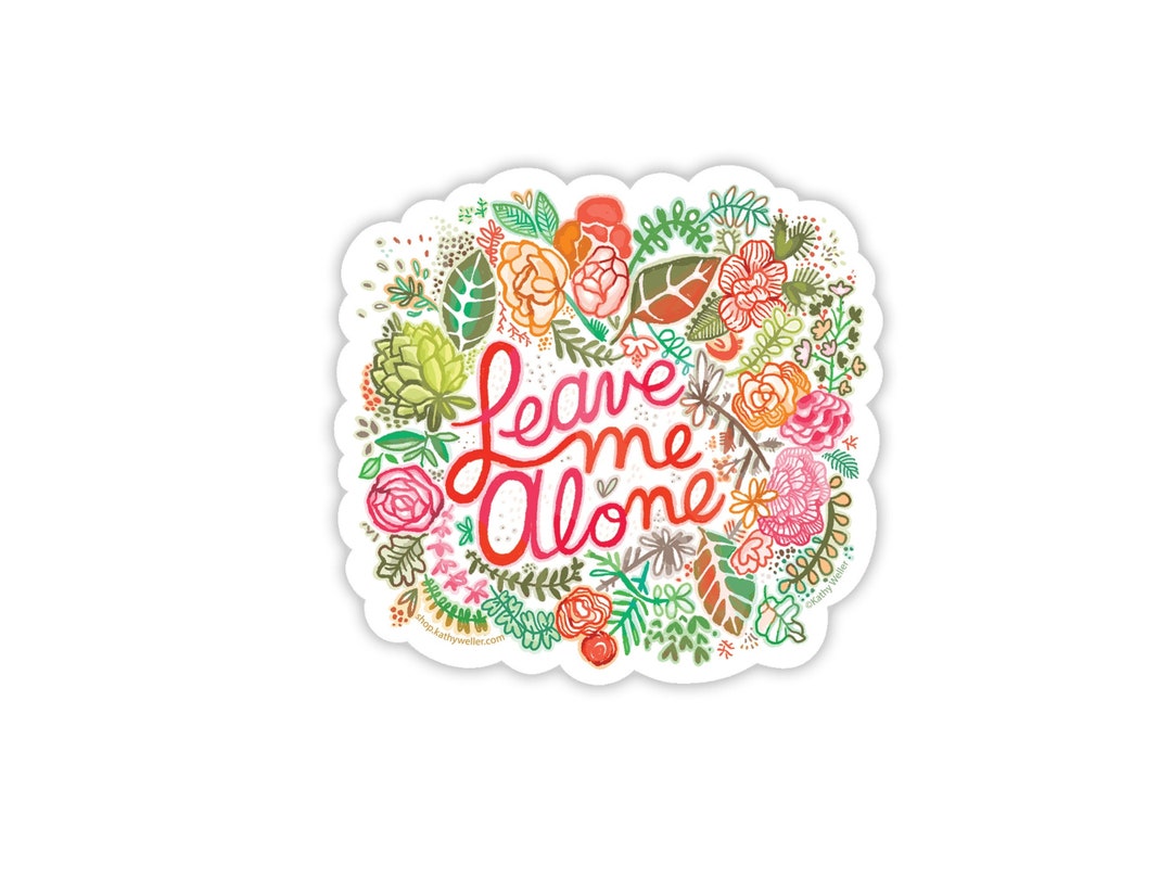 Leave Me Alone Sticker, Vinyl Sticker, Floral Sticker, Please Go Away ...