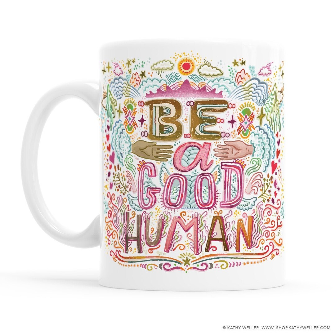 Be A Good Human, Positivity Mug, Be A Nice Human, Be A Kind Human, Be ...