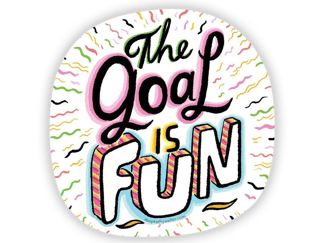 The Goal is Fun - Teamwork Sticker - Productivity Sticker - Team ...