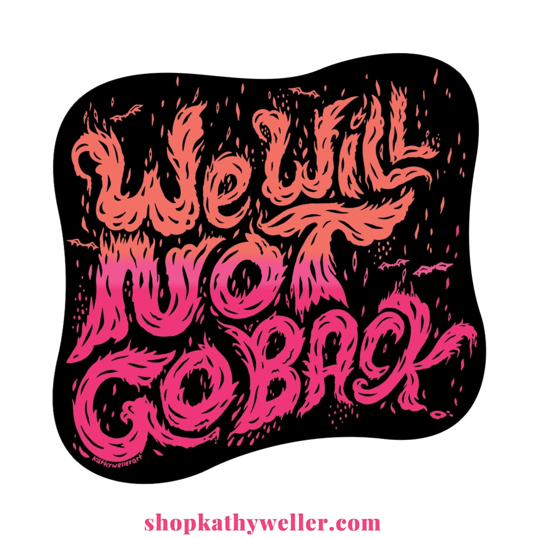 We Will Not Go Back | Reproductive Rights Sticker | Women's Rights ...