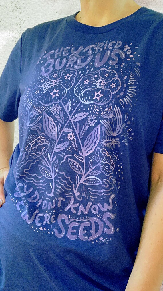 They Tried to Bury Us They Didn't Know We Were Seeds - Etsy