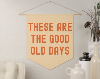 These Are the Good Old Days Pennant Nostalgic Wall Decor Inspirational ...