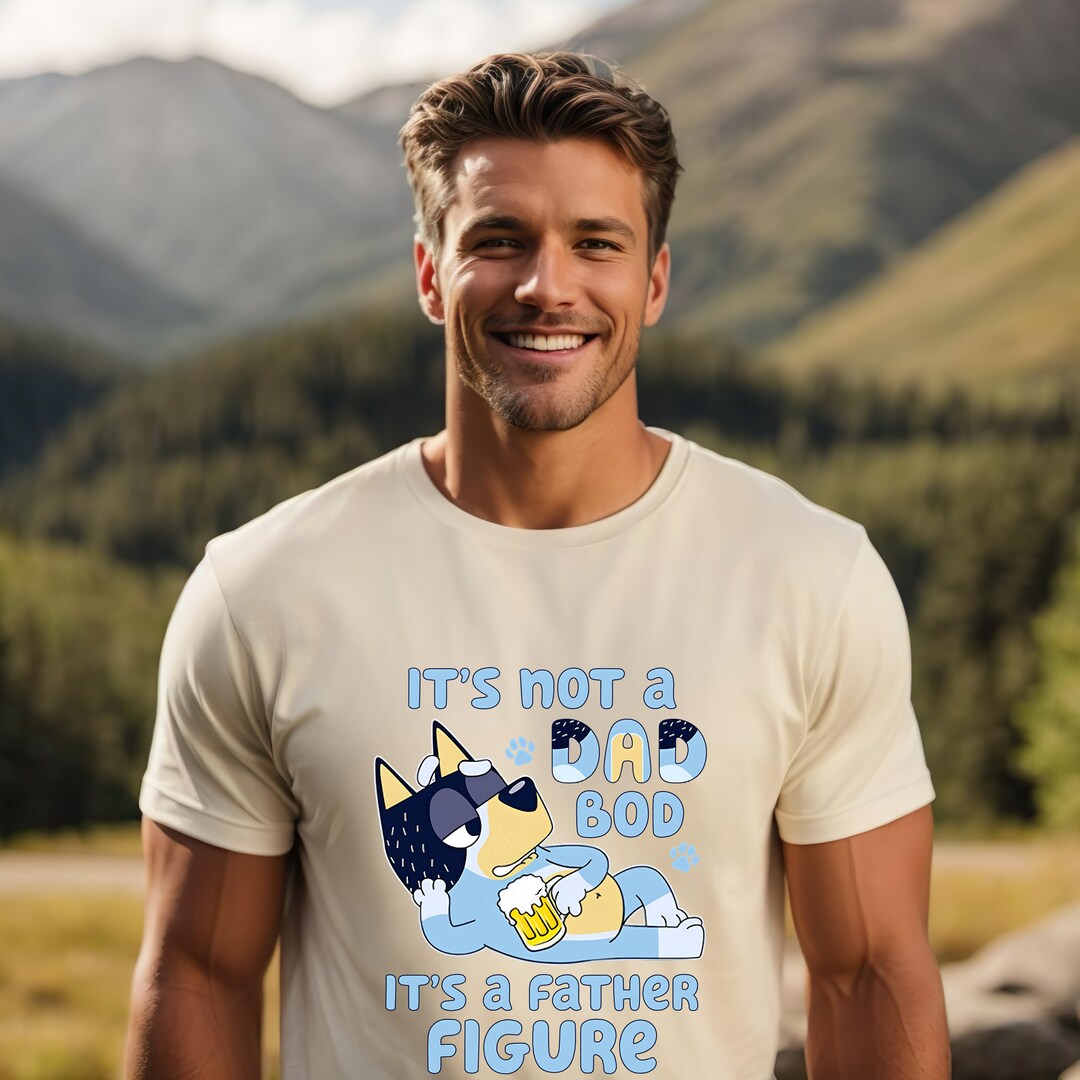 Fathers Day Gift, Father Figure Bluey Shirt, Not a Dad Bod Shirt, Bluey ...