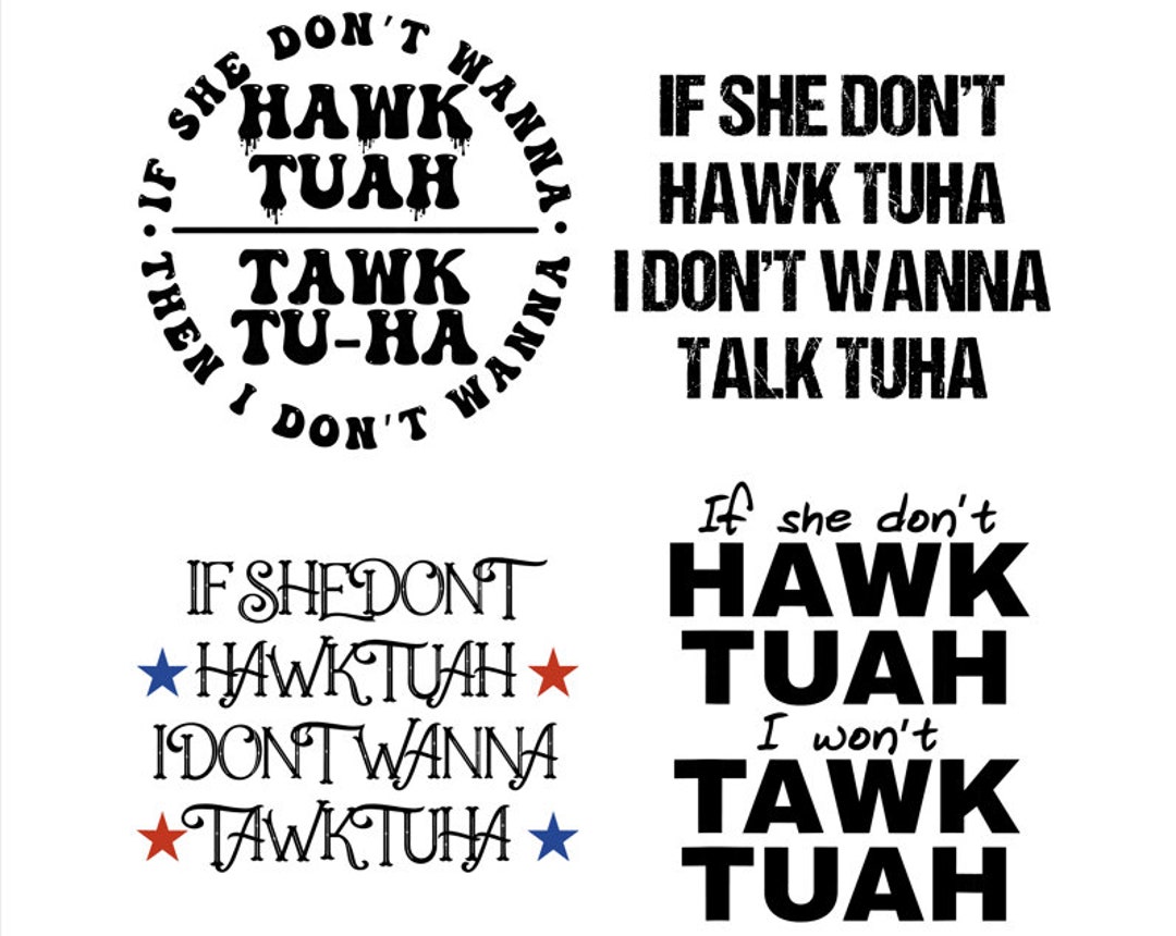 Hawk Tuah, If She Dont Wanna, Tawk Tuha, Hawk Tuah, Funny Shirt Design ...