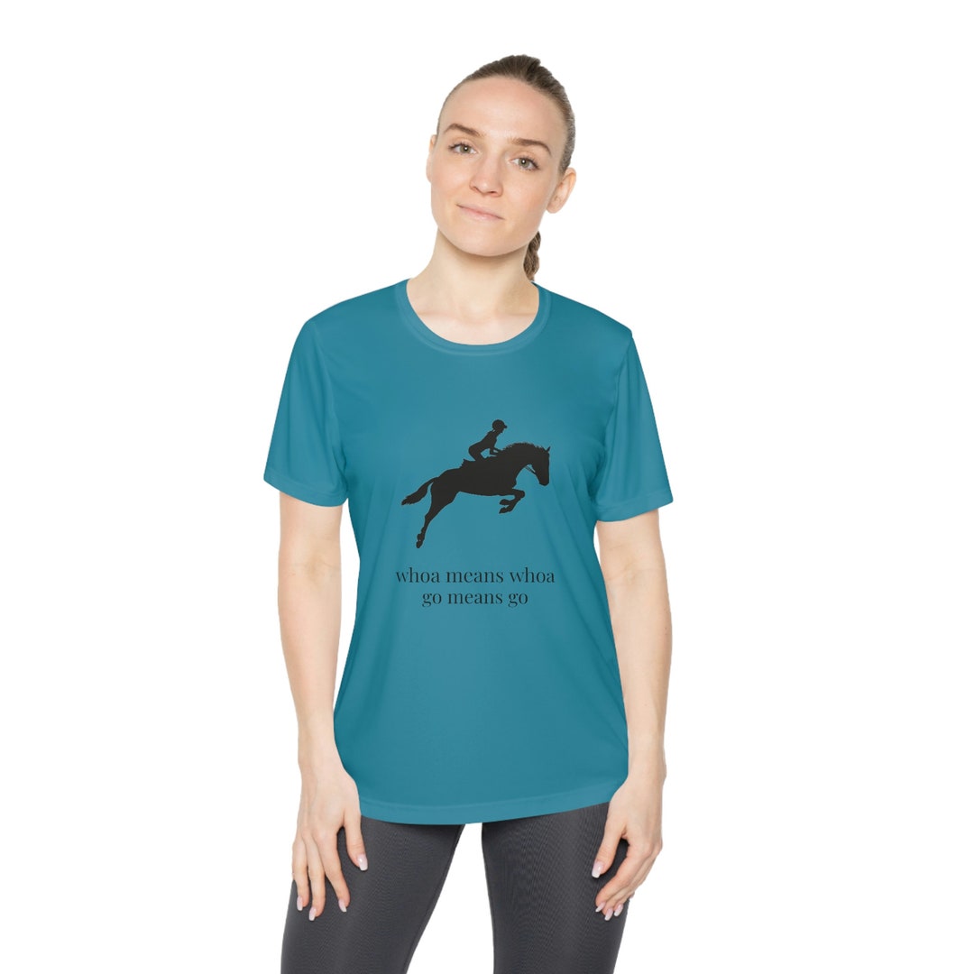 Whoa Means Whoa, Go Means Go - Equestrian Horse Ladies Competitor Tee ...