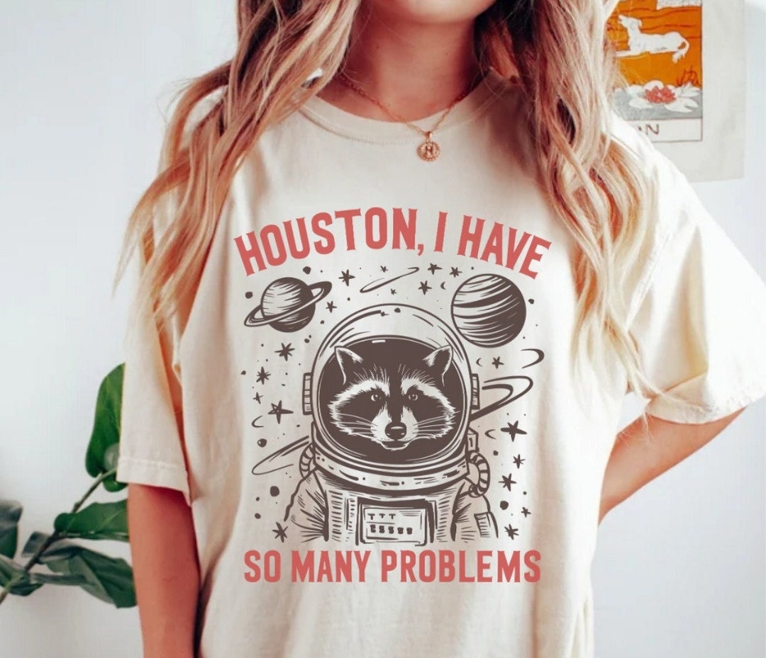 Houston, I Have so Many Problems PNG SVG, Trending Png, Sarcastic Svg ...