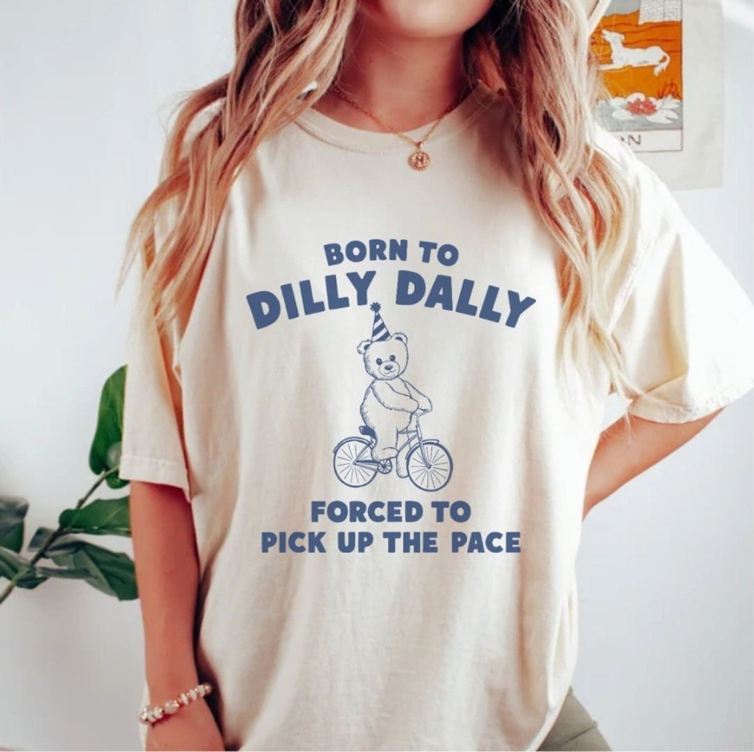 Born to Dilly Dally PNG SVG, Trending Png, Sarcastic Svg, Funny Little Bear Png, Funny Shirt ...