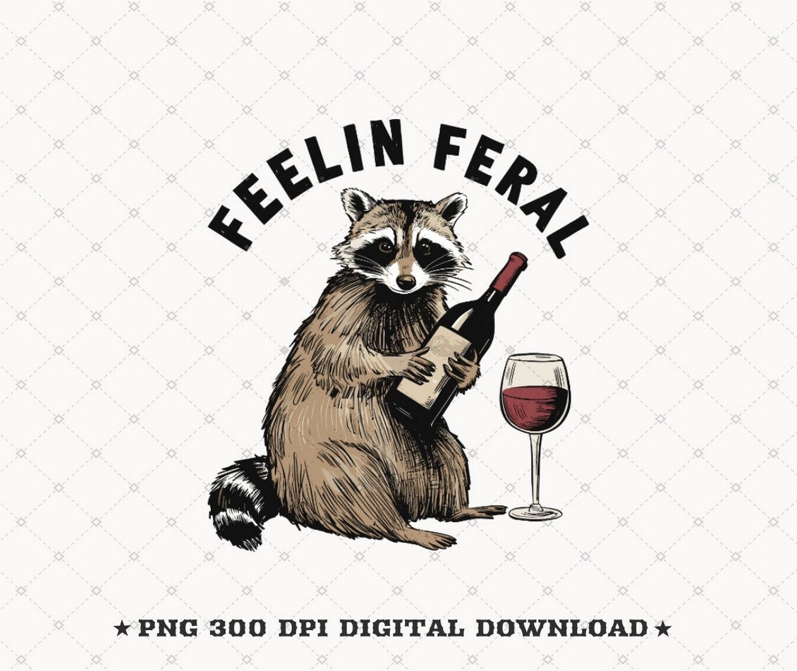 Feelin Feral PNG, Funny Raccoon Png, Feral Shirt Png, Sarcastic Png ...