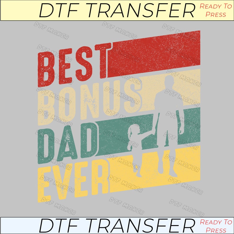 Best Bonus Dad Ever Dtf Transfer Ready For Press Fathers Day Shirt