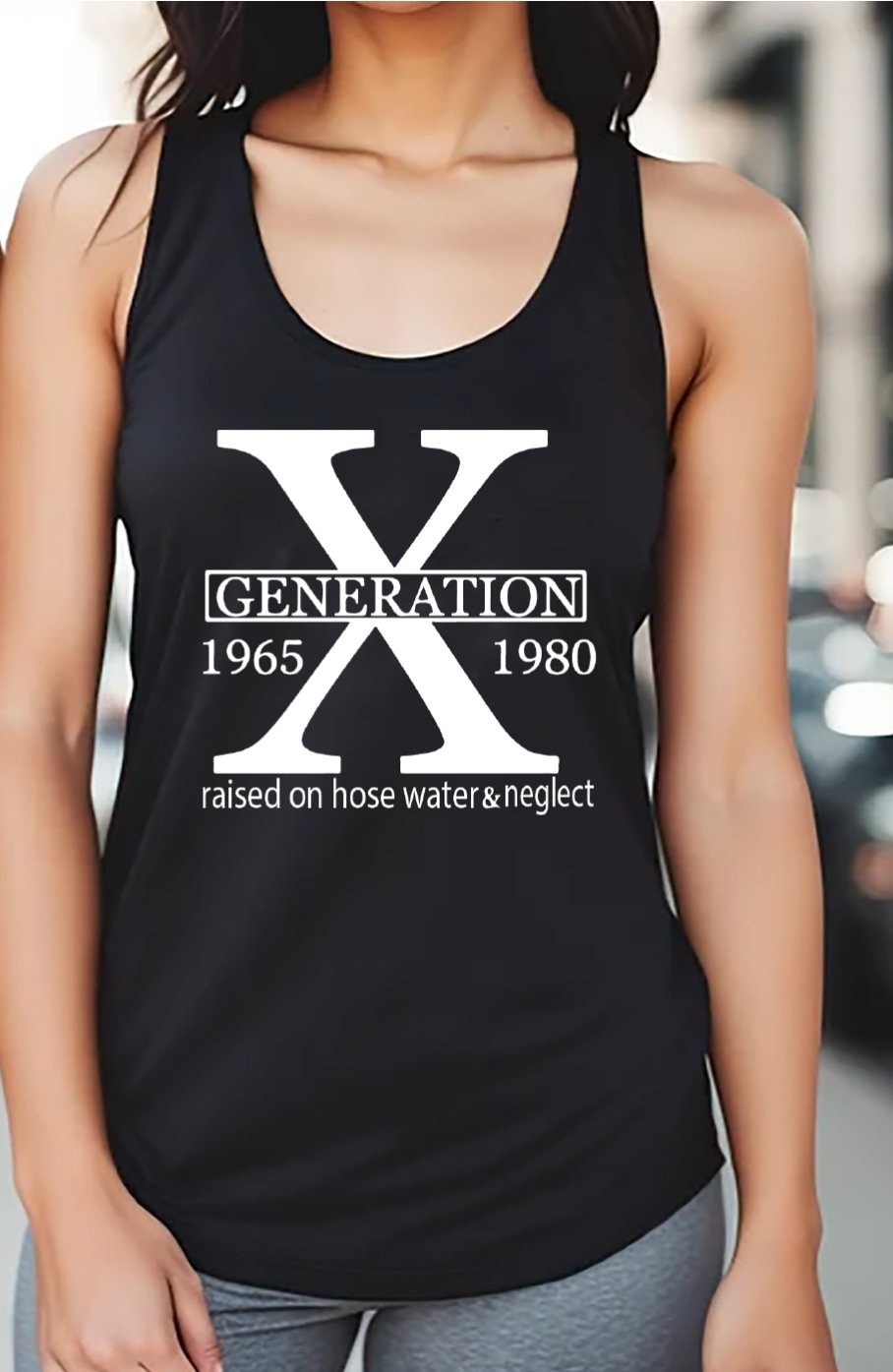 Gen X Tank, Generation X Tank, Raised on Hose Water and Neglect ...