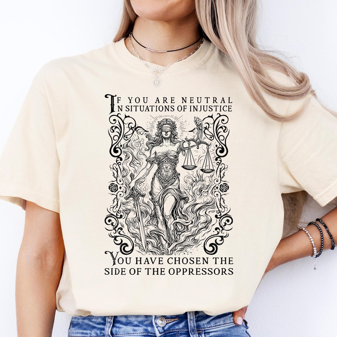If You Are Neutral in Situations Shirt, Injustice Shirt, Political or ...