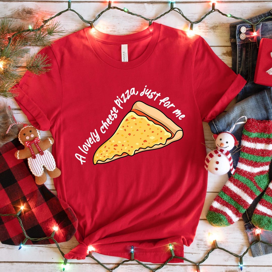 A Lovely Cheese Pizza Just for Me Sweatshirt, Funny Home Alone Shirt ...