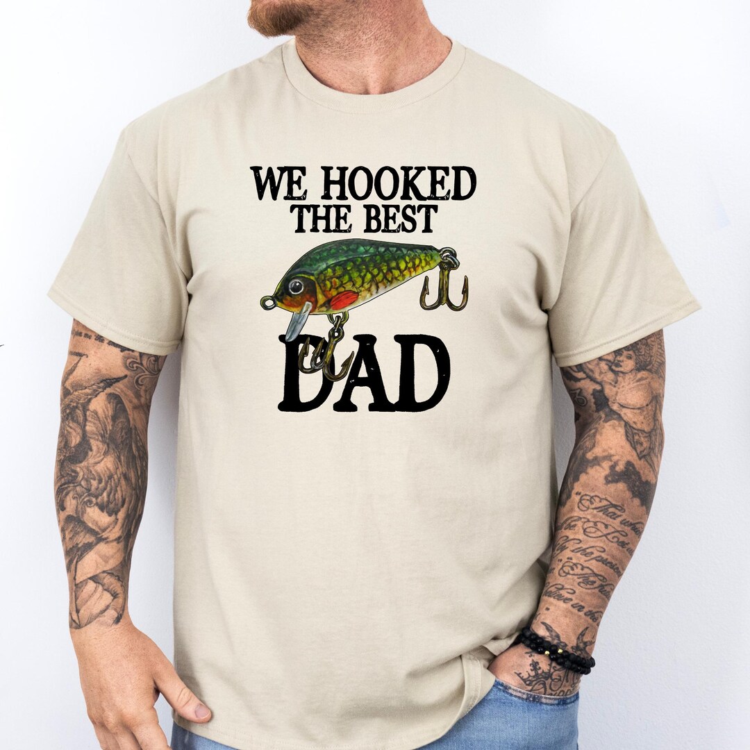 We Hooked the Best Dad Shirt, Funny Father's Day Shirt, Fishing Dad ...