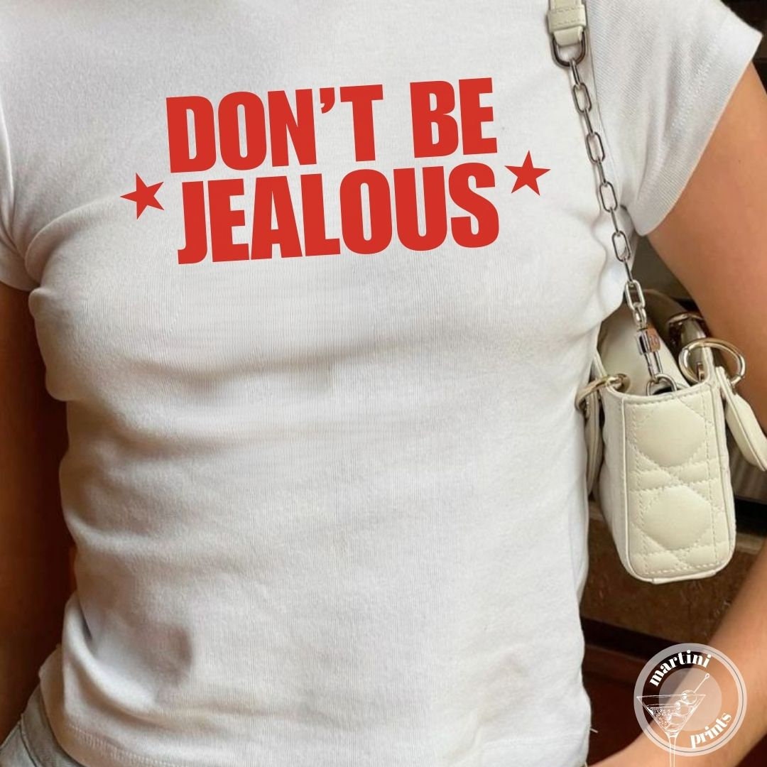 Don't Be Jealous Baby Tee, Iconic Baby Tee, Y2K Tshirt, Funny Baby Tee ...
