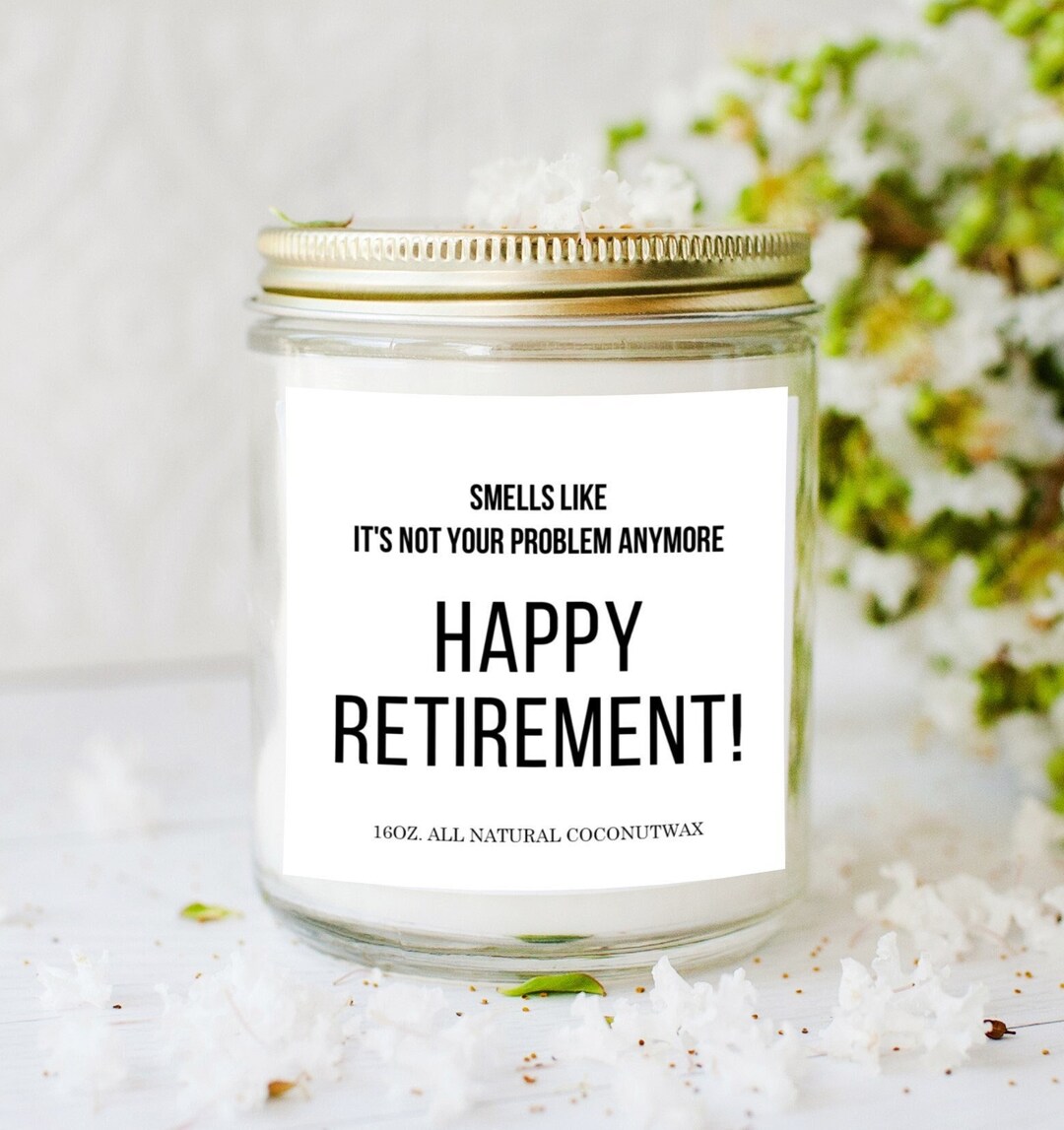 Smells Like It's Not Your Problem Anymore Happy Retirement Candle ...