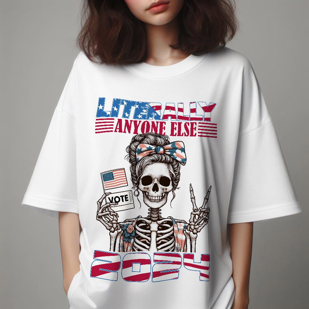 Literally Anyone Else 2024 Png, Funny Voting 2024, Election 2024, Funny ...