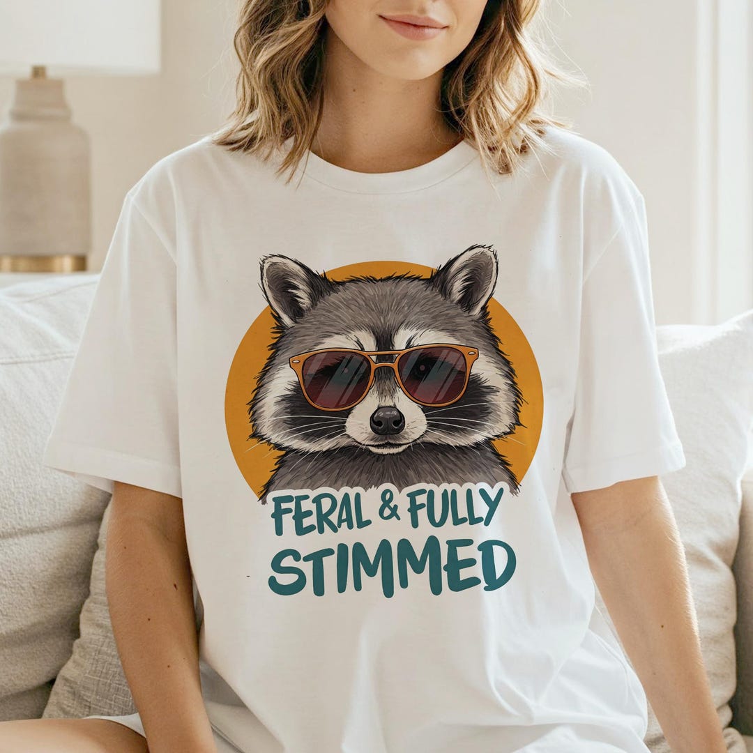 Feral and Fully Stimmed Shirt, Autism Awareness Shirt, Autism Raccoon ...