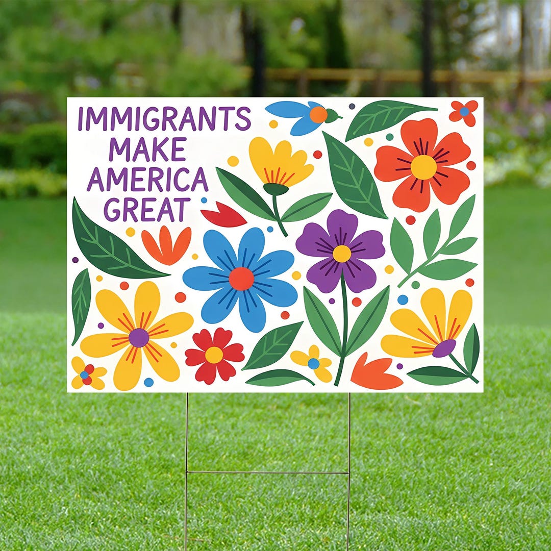 Immigrants Make America Great Yard Sign, Colorful Floral Lawn Sign ...