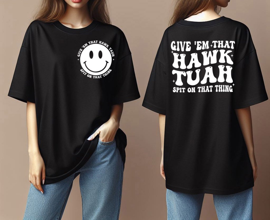 HAWK TUAH Spit on That Thing Png, Funny Shirt Design, Hawk Tuah Png ...