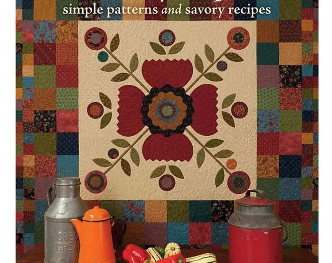 Homestyle Quilts Simple Patterns and Savory Recipes Book by Kim Diehl ...