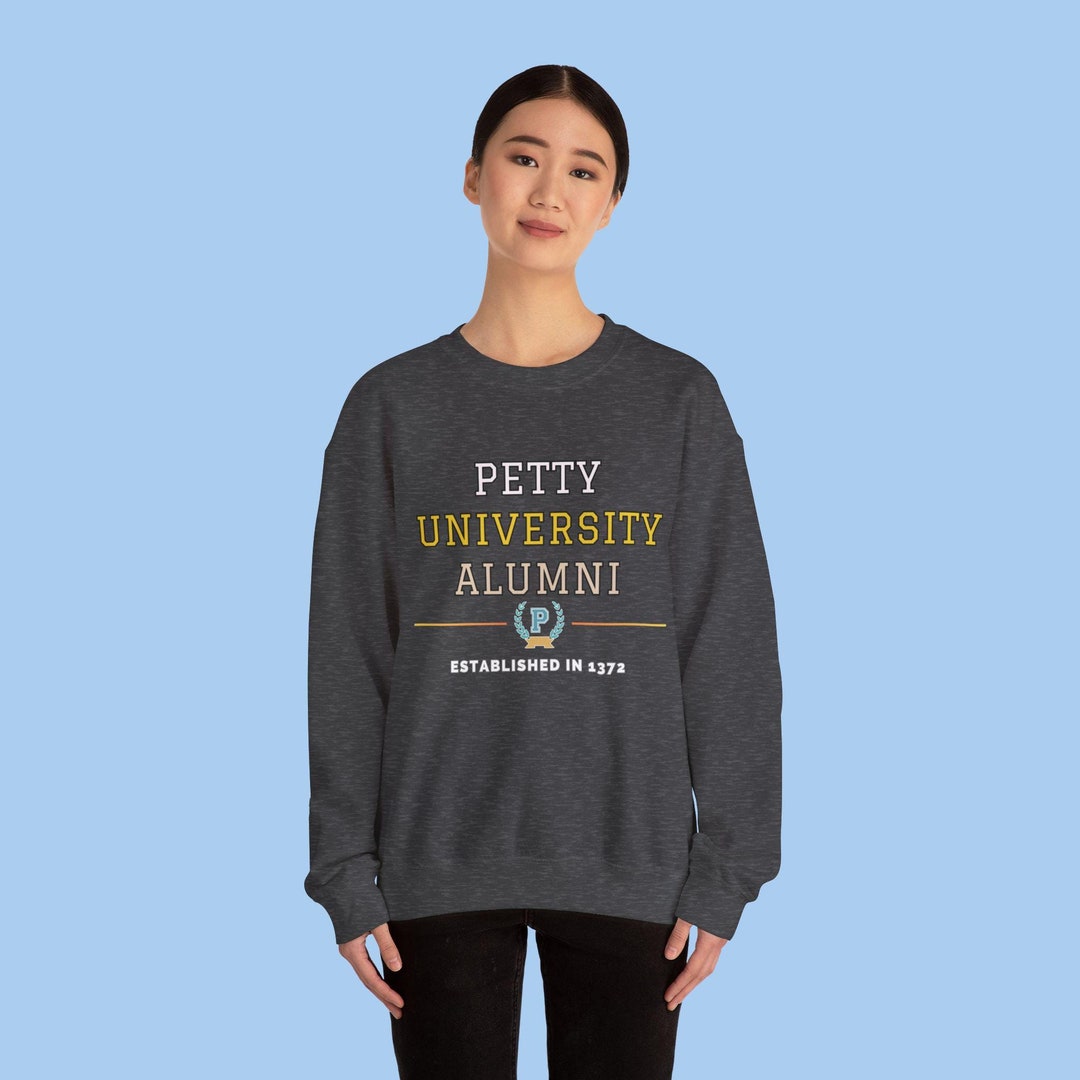 Petty University Alumni, Funny, Sweatshirt, Unisex - Etsy