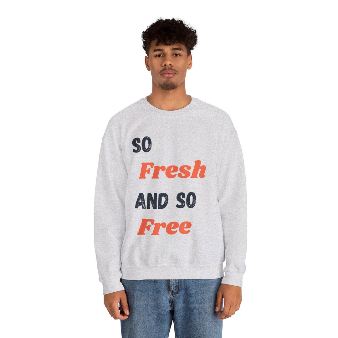 So Fresh and so Free, Witty, History, Sweatshirt, Unisex - Etsy