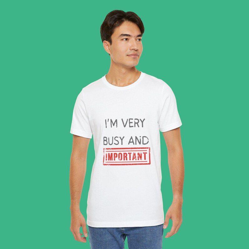 I'm Very Busy and Important, Funny, T Shirt, Unisex - Etsy