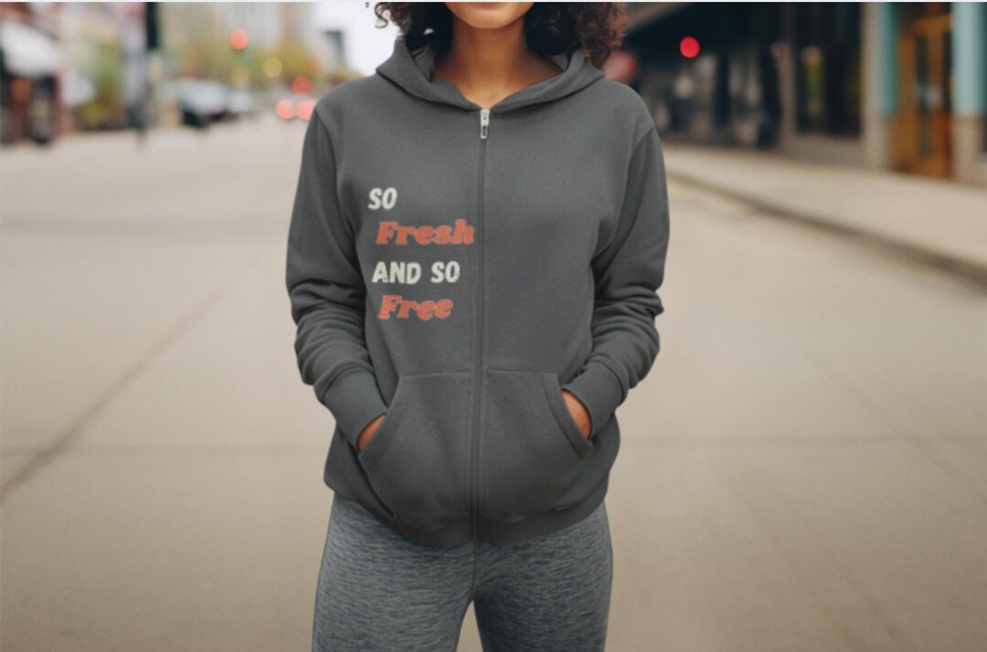 So Fresh and so Free, Witty, History, Zip, Hooded Sweatshirt, Unisex - Etsy