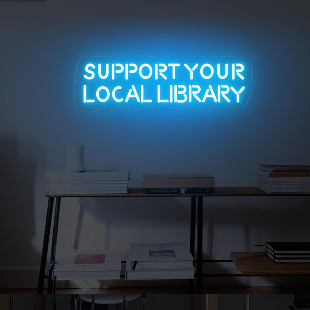 Support Your Local Library Neon Sign, Library Lover Gift, Book Nerd ...