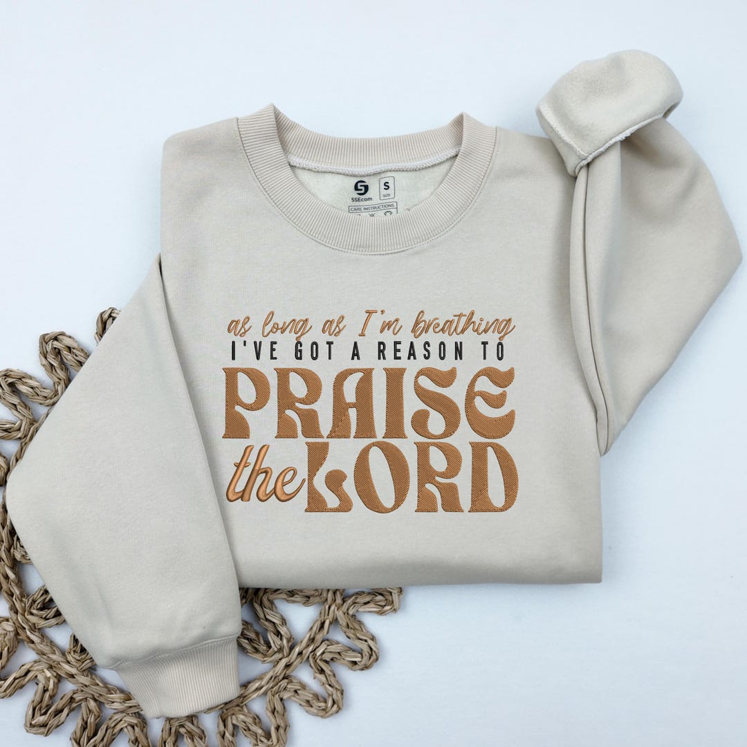Praise the Lord Embroidered Crewneck Sweatshirt, as Long as I'm ...