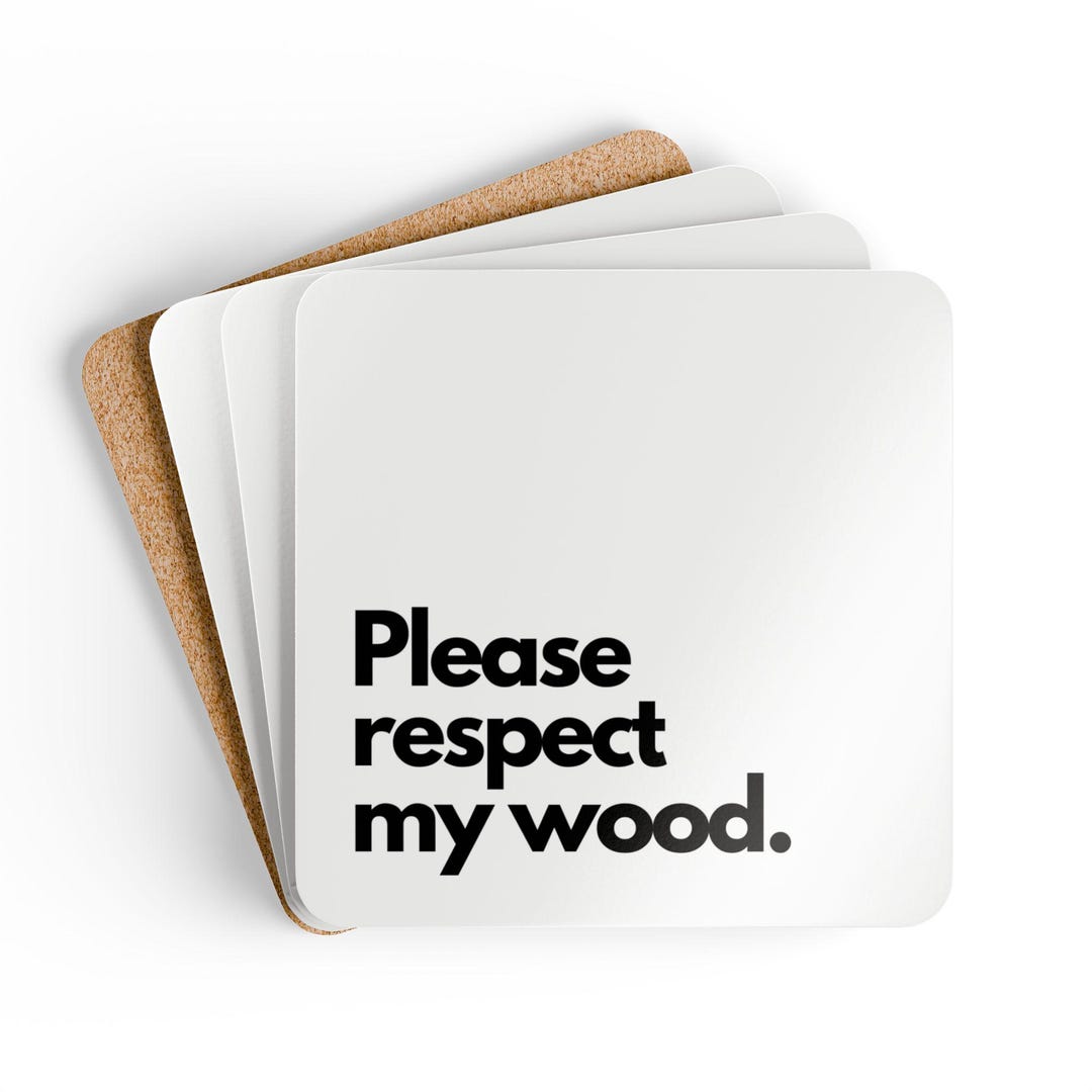 Please Respect My Wood - Corkwood Coaster Set - Curb Coasters, LD ...