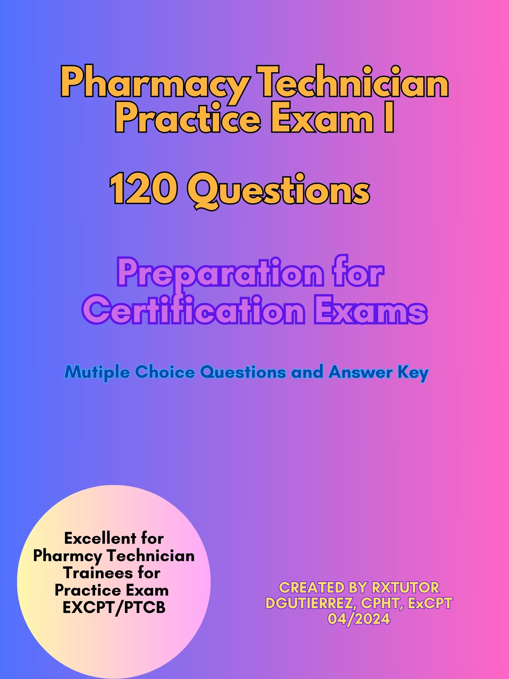 Pharmacy Technician Practice Exam I 120 Questions Mutiple Choice PTCE ...