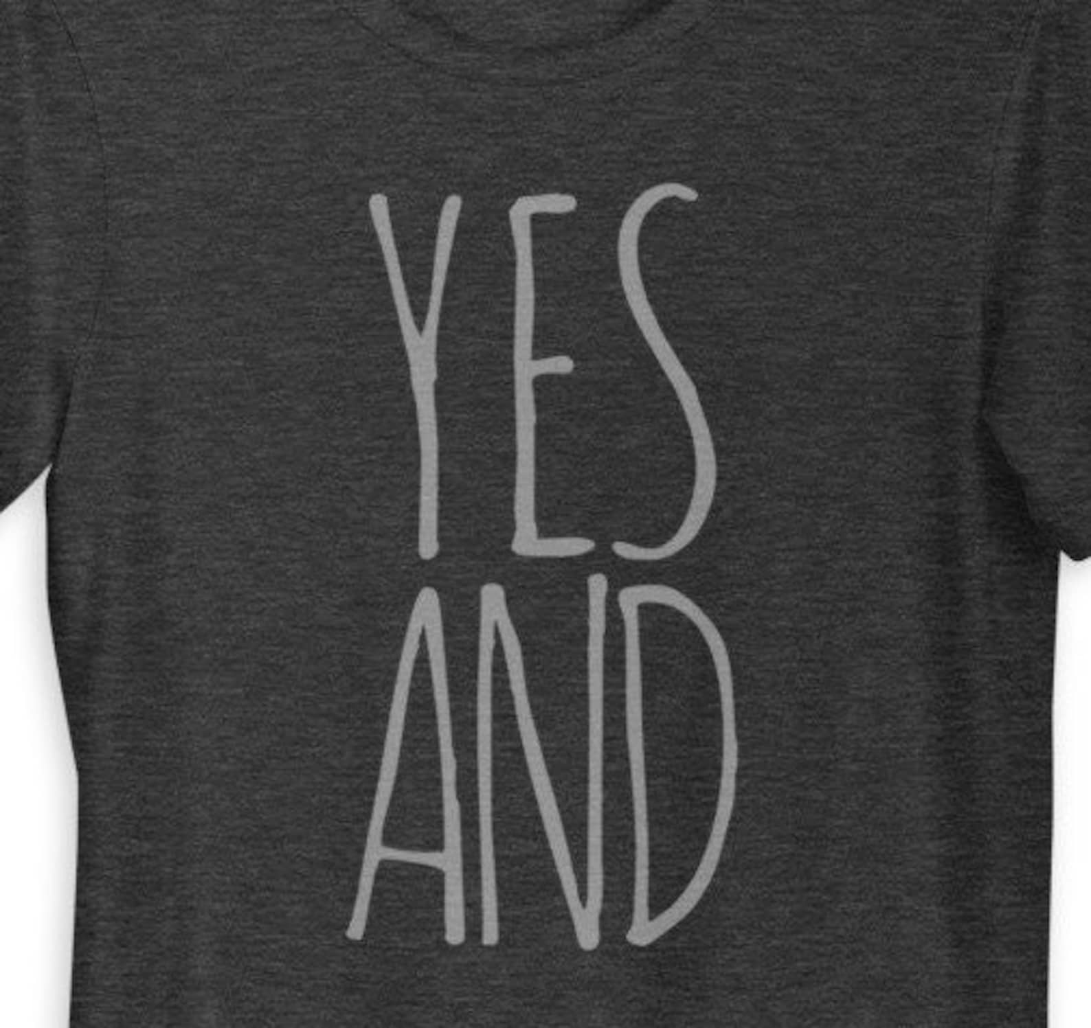 Yes and | Improv Comedy T-shirt | Gift for Teacher, Coach, Director ...