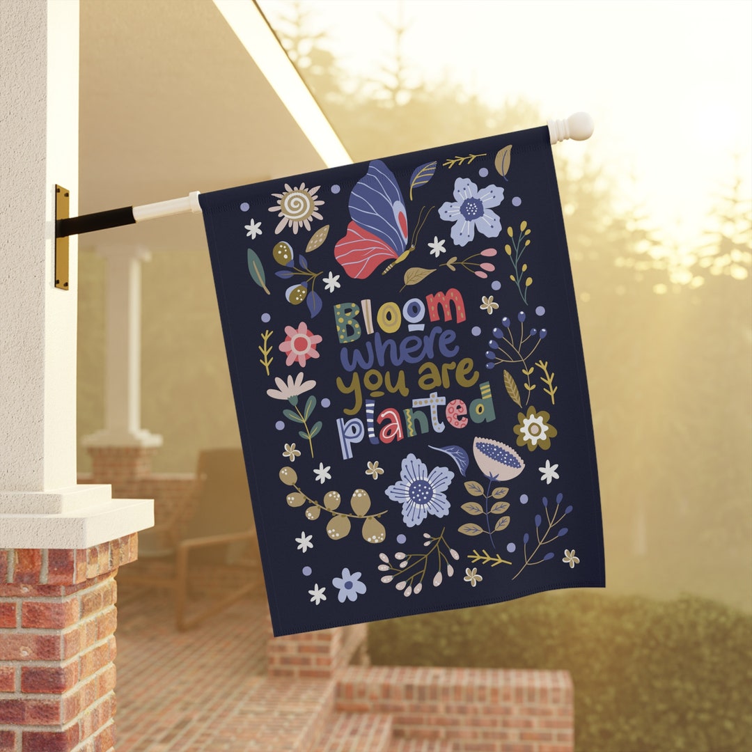 Bloom Where You Are Planted Vinyl Banner, Garden Flag, Spring and ...