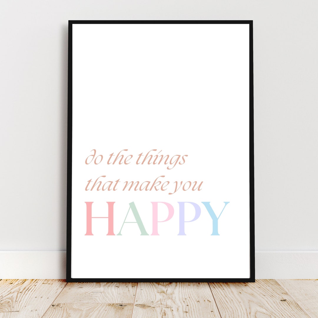 Do the Things That Make You Happy Poster Positive Affirmations ...