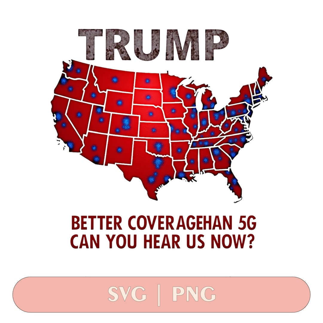 Trump Better Coverage Than 5G PNG, Can You Hear Us Now? 2024 Election ...