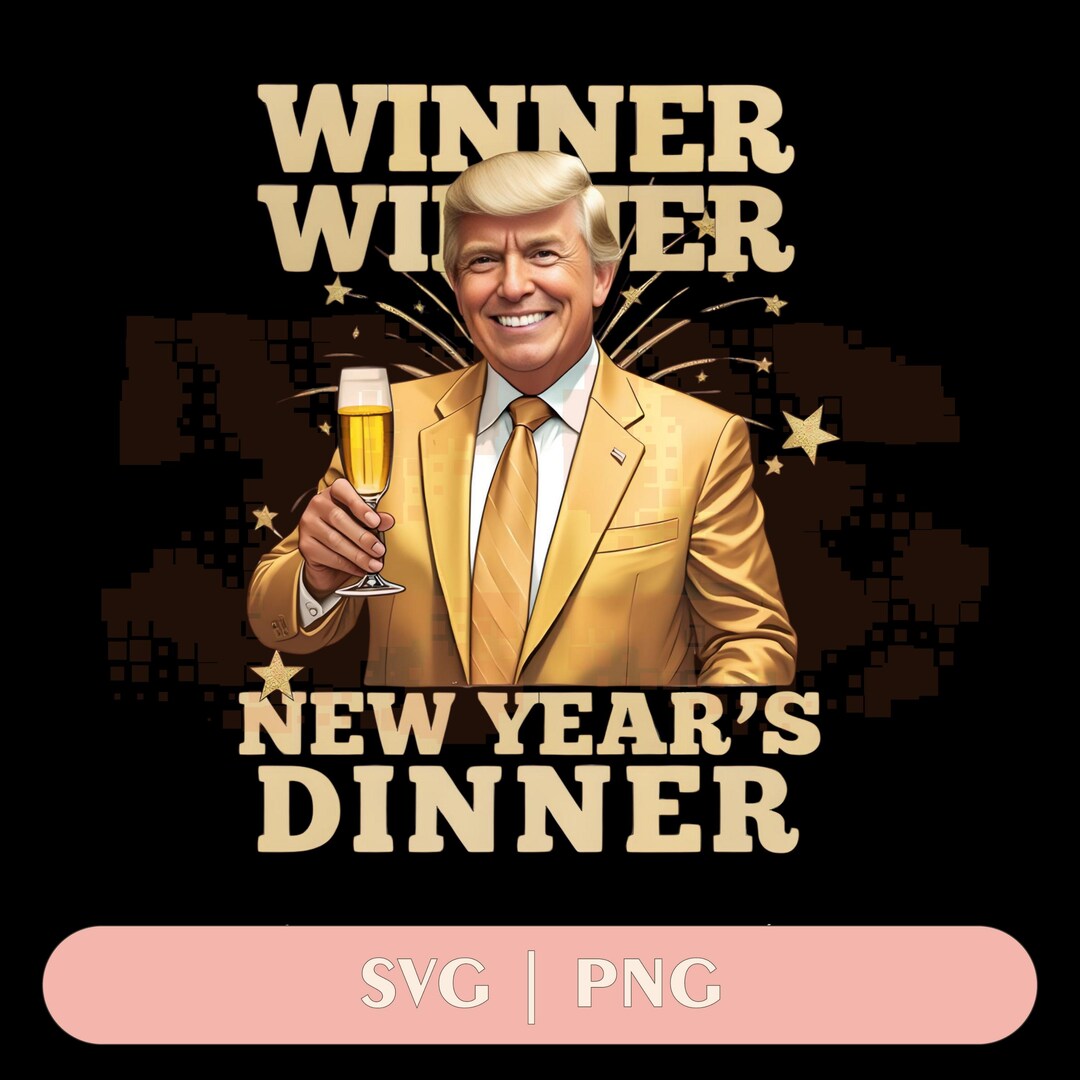 Trump Png, Trump New Year's PNG, Winner Winner Png, Trump Shirt, Trump ...